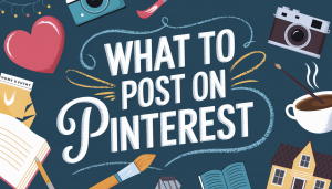 What To Post on Pinterest: Creative Ideas for Your Boards – The Only ...